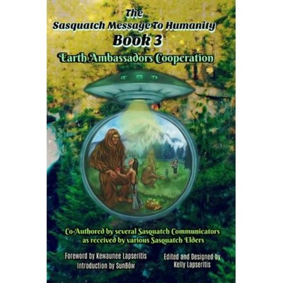 Georgeanna DeCarlo | Other | The Sasquatch Message To Humanity Book 3 Earth Ambassadors ...